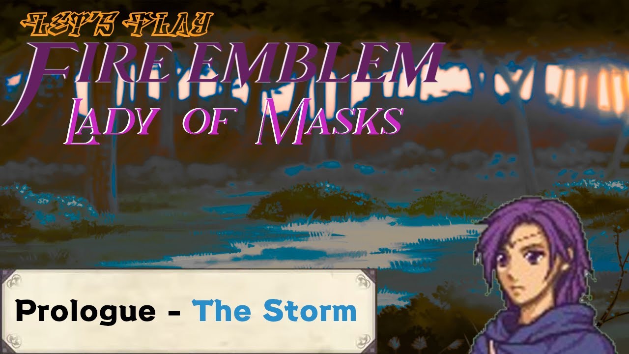 Let's Play Fire Emblem: Lady of Masks - Prologue The Storm - YouTube
