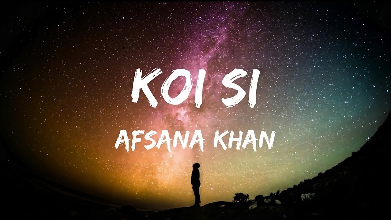 Koi Si - Afsana Khan (Lyrics) - YouTube