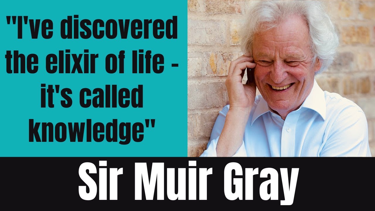 Public health pioneer Sir Muir Gray - YouTube