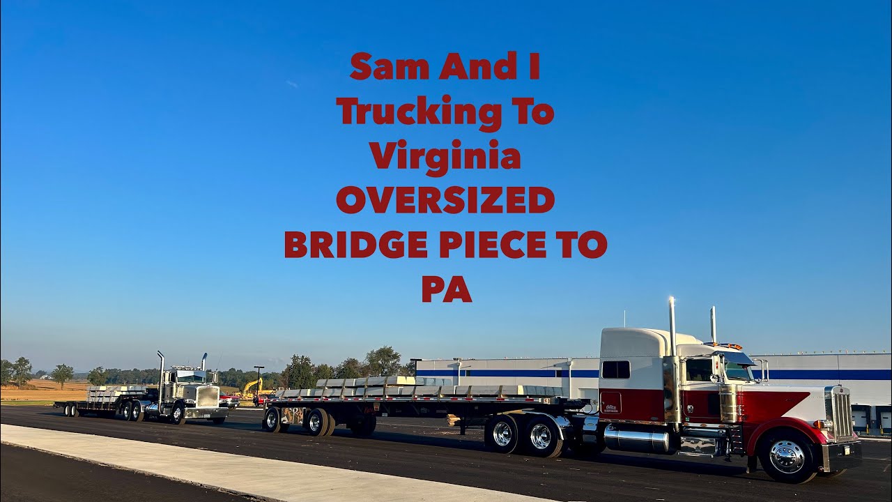 Me and Sam Trucking to Virginia And an Oversized Bridge culvert to ...