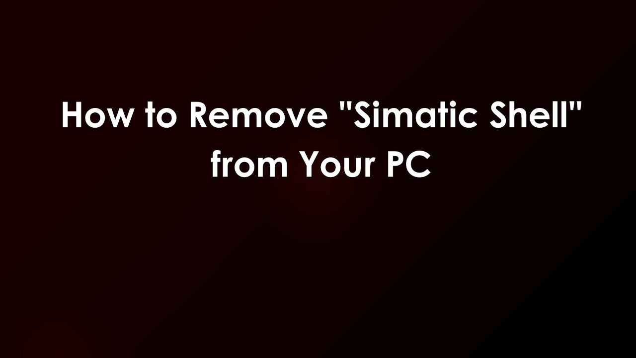 How to Remove "Simatic Shell" from Your PC - YouTube