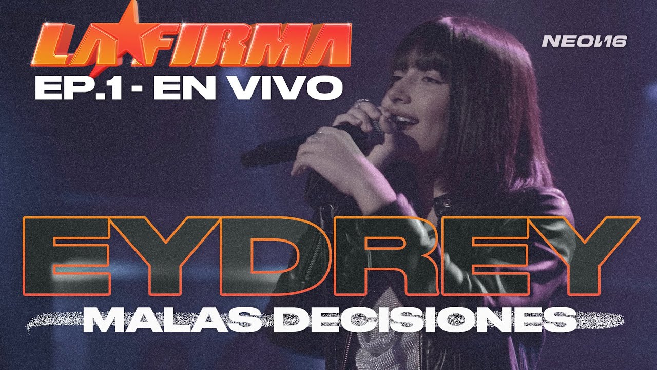 Malas Desiciones – LA FIRMA, Eydrey (Live Performance as seen on ...