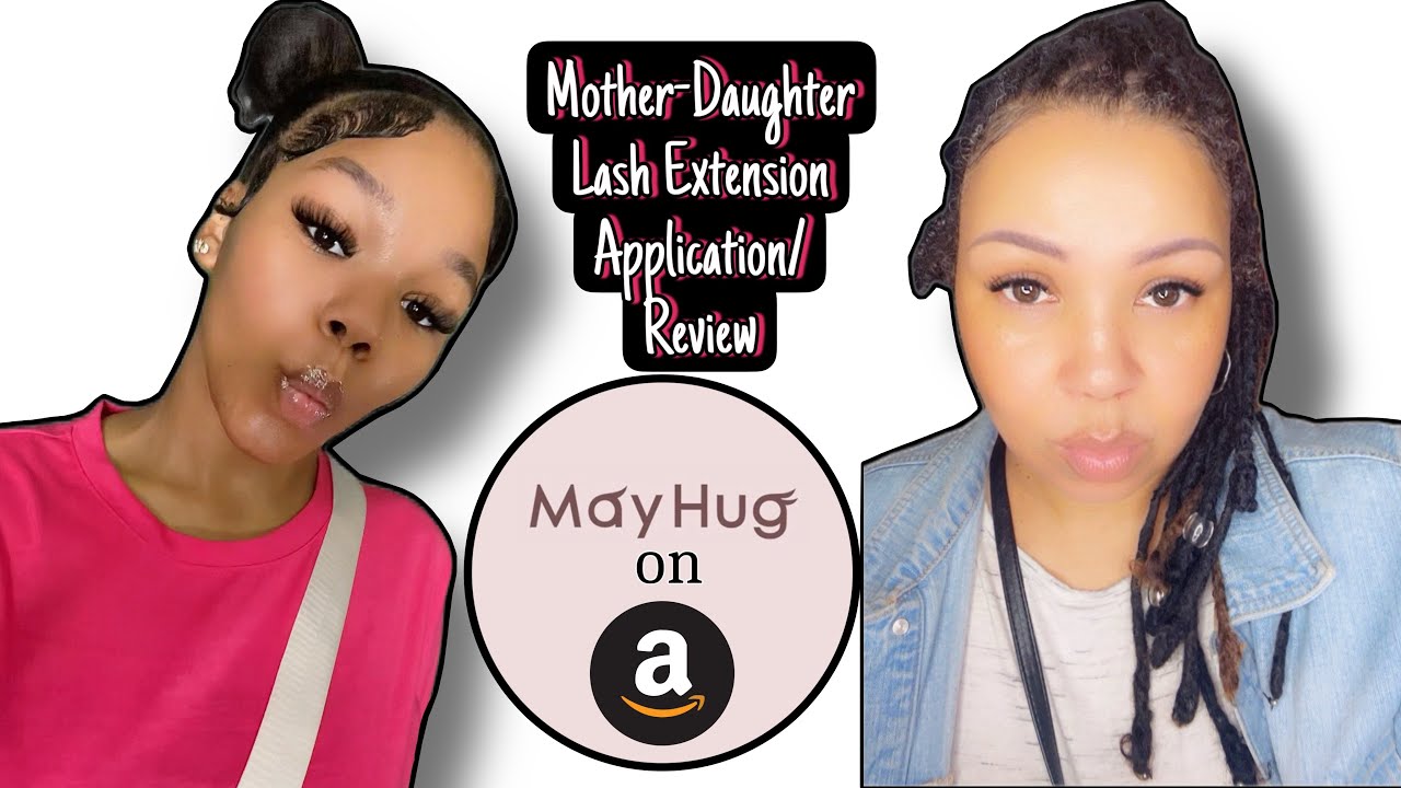 Mother-Daughter Lash Extension Application/Review | Trying MayHug's ...