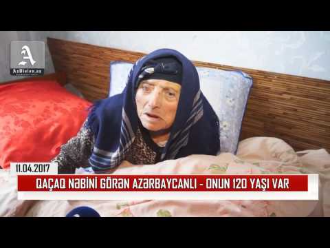 QAÇAQ NƏBİNİ GÖRƏN AZƏRBAYCANLI   ONUN 120 YAŞI VAR