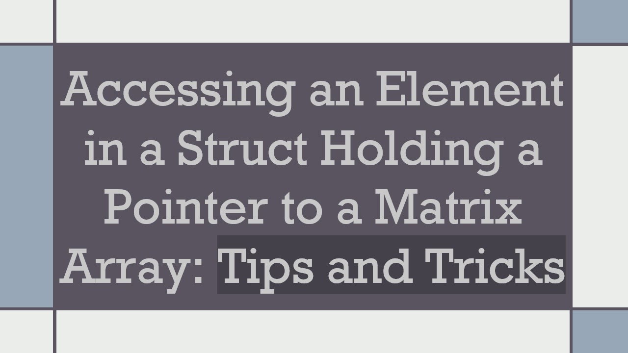 Accessing an Element in a Struct Holding a Pointer to a Matrix Array: Tips and Tricks - YouTube