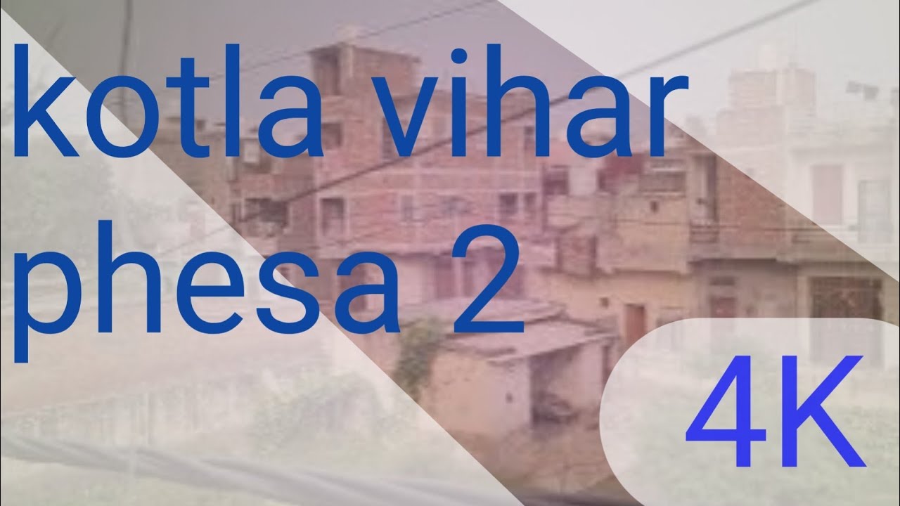 4k video. Kotla vihar phesa 2 - YouTube