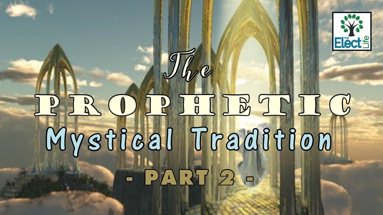 The Prophetic Mystical Tradition - Part 2 - YouTube