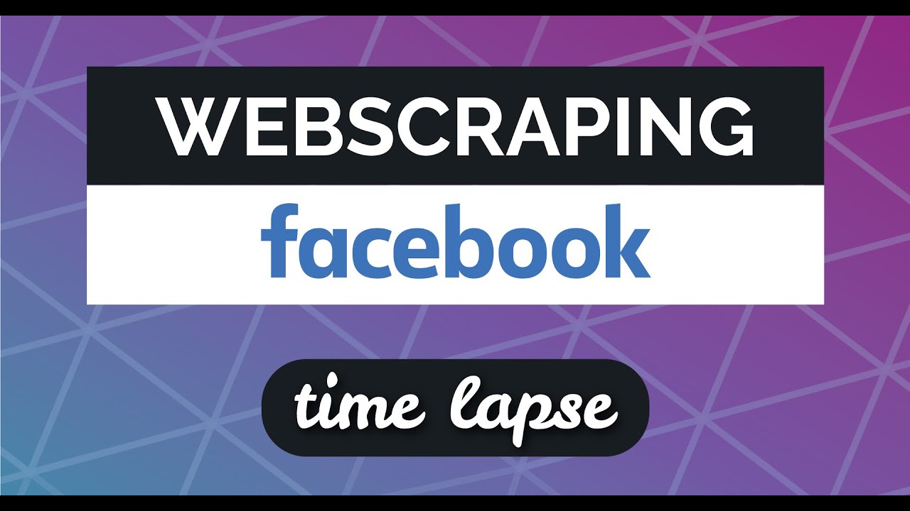 Web Scraping Facebook Time Lapse - YouTube