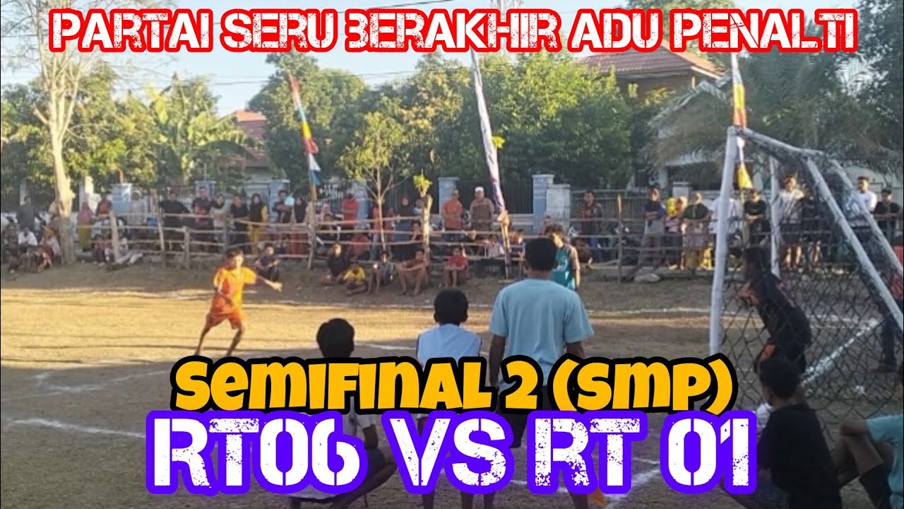 SEMIFINAL 2 (SMP)!!!! partai seru Berakhir Adu Penalti. RT06 Vs RT01 - YouTube