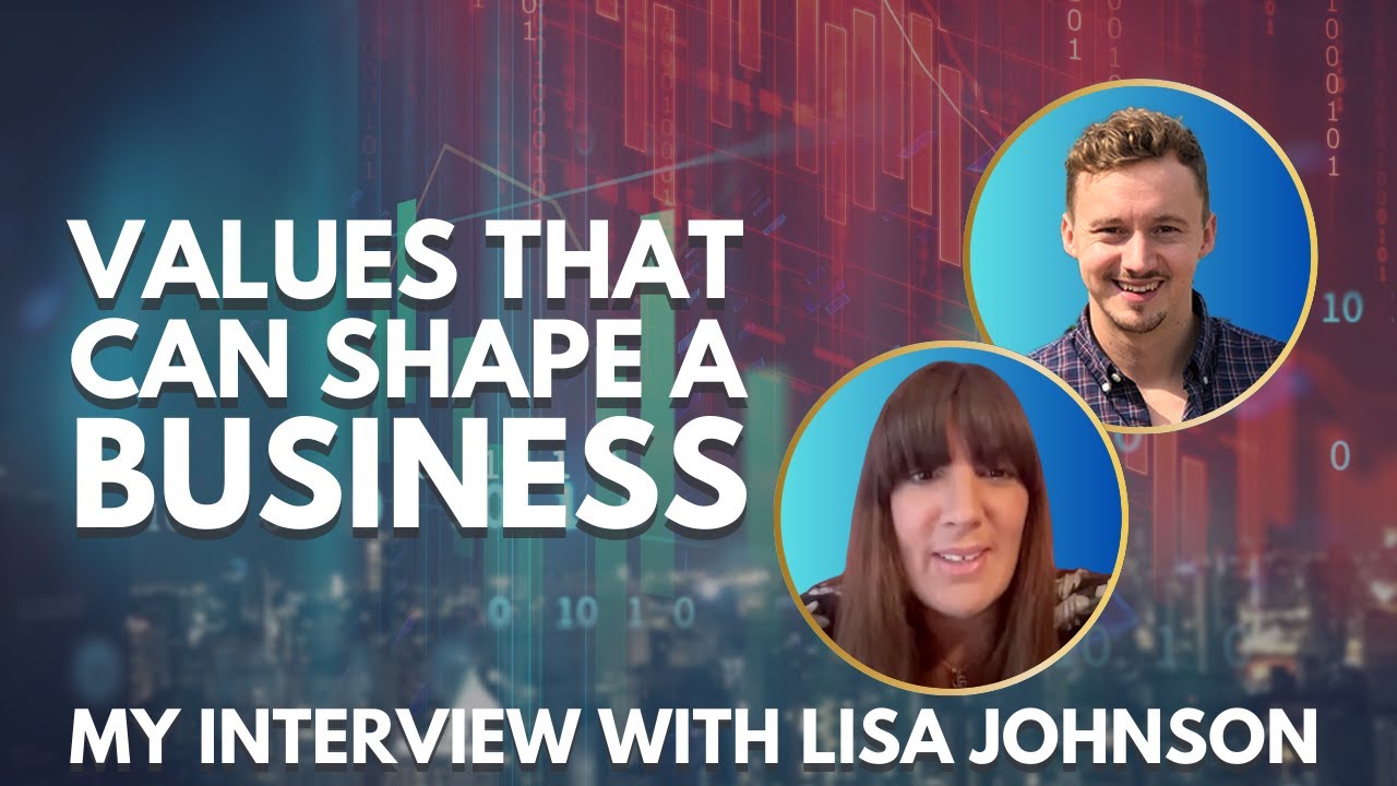 Values That Can Shape A Business - My Interview With Lisa Johnson - YouTube