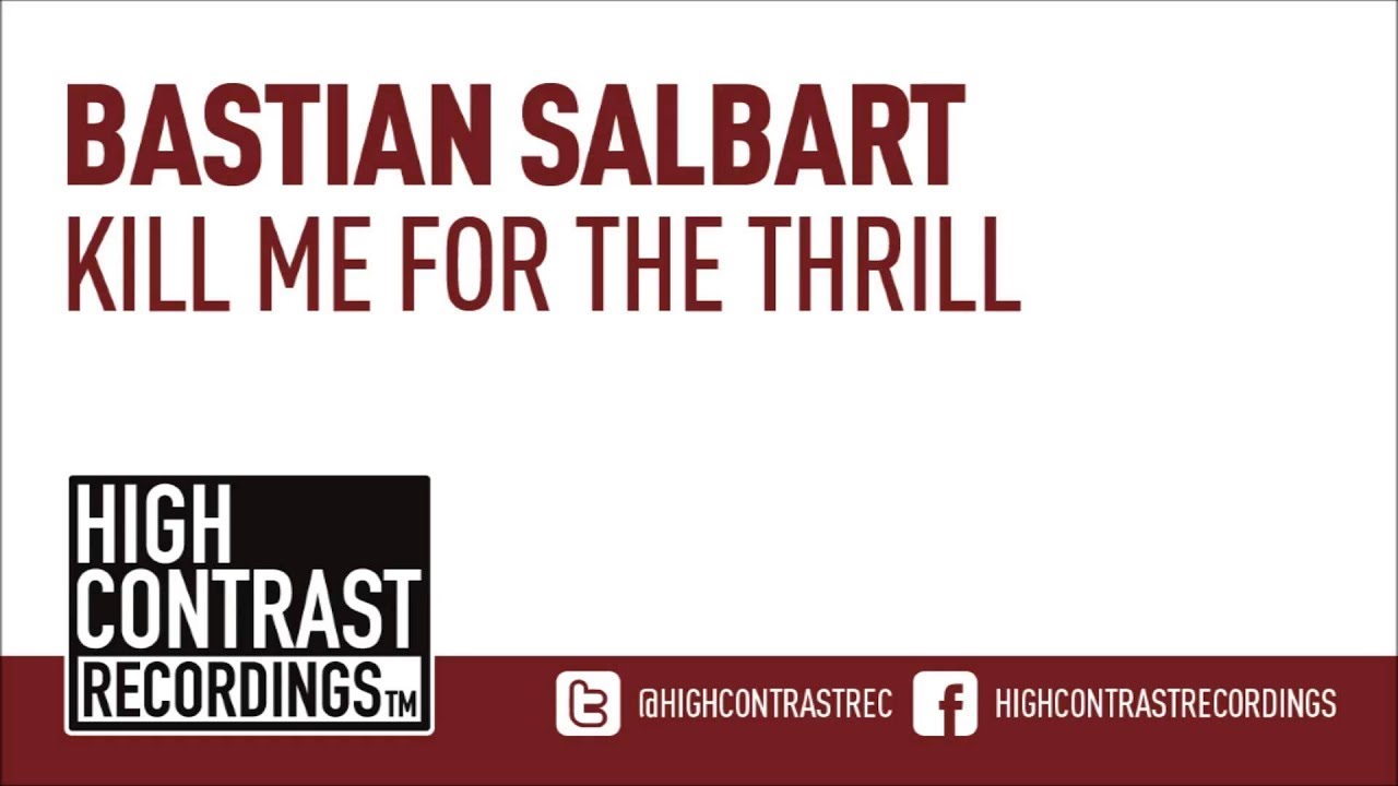 Bastian Salbart - Kill Me For The Thrill (Original Mix) [High Contrast ...