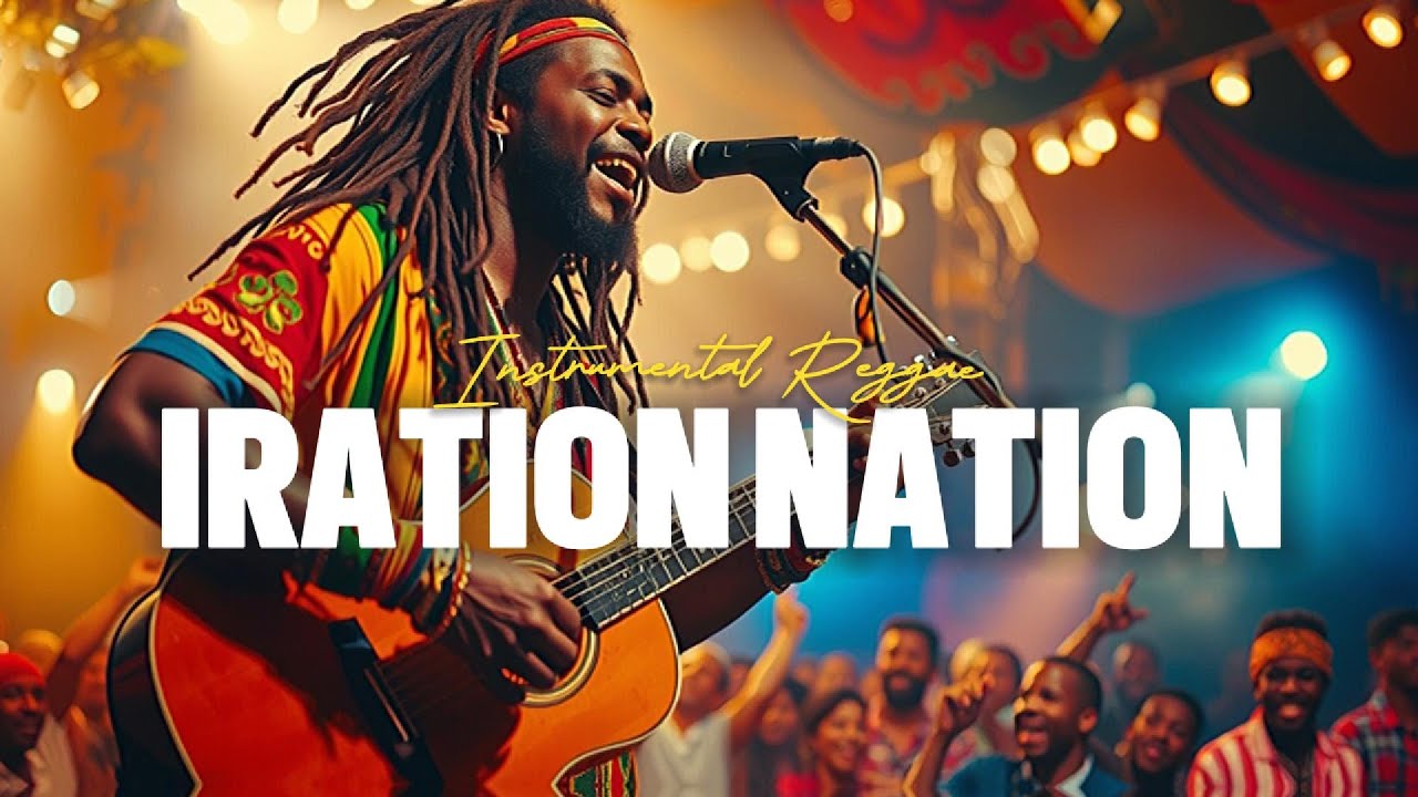 CHILL AND RELAX REGGAE MUSIC 🌍👍 REGGAE WORD - IRATION NATION🌍 REGGAE ...