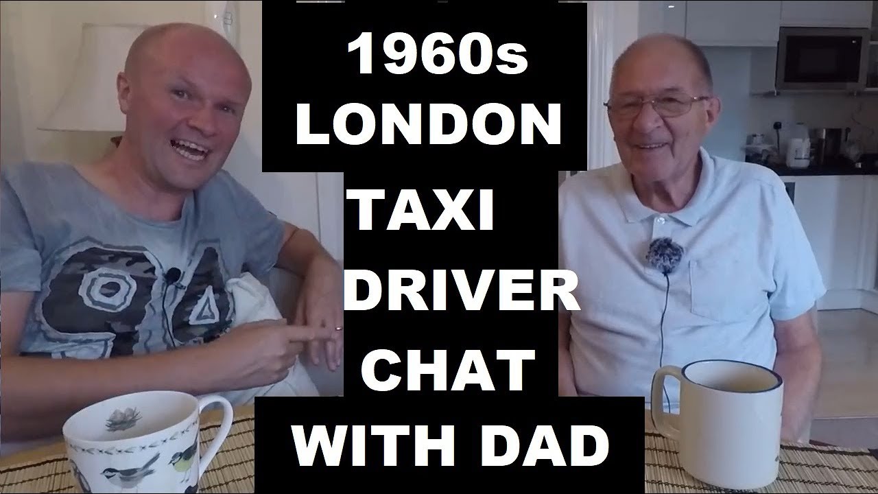1960s London Taxi Driver oral history FULL VIDEO | Chats with my Dad ...