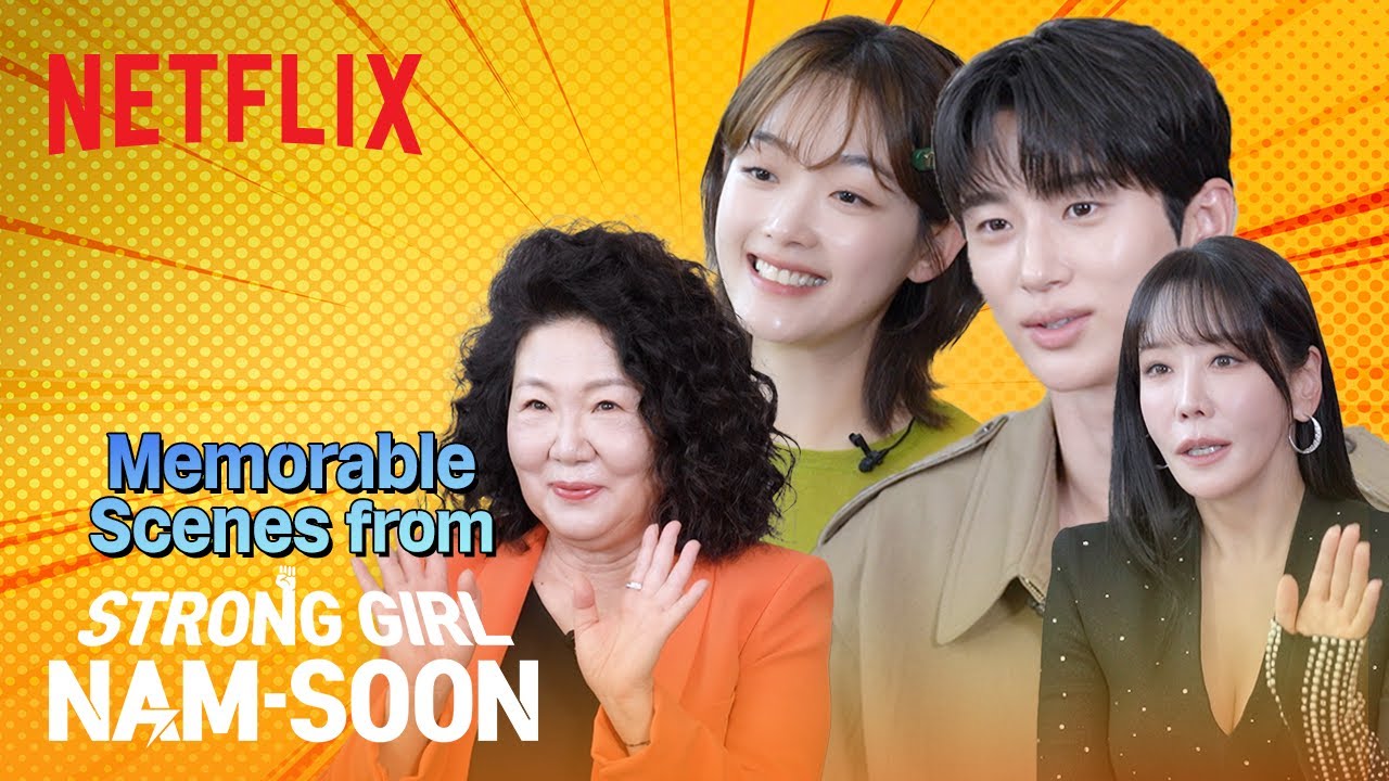 The stars reveal their most memorable scenes | Strong Girl Nam-soon ...