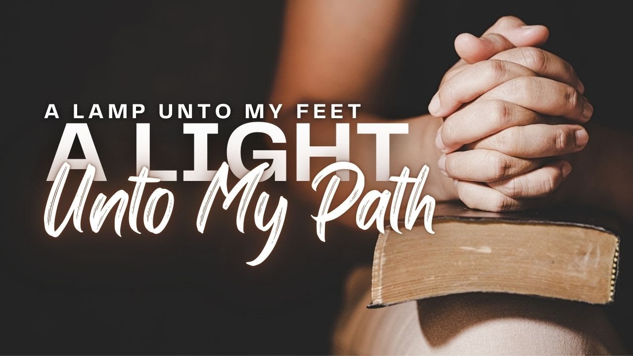 A Lamp Unto My Feet A Light Unto My Path - YouTube