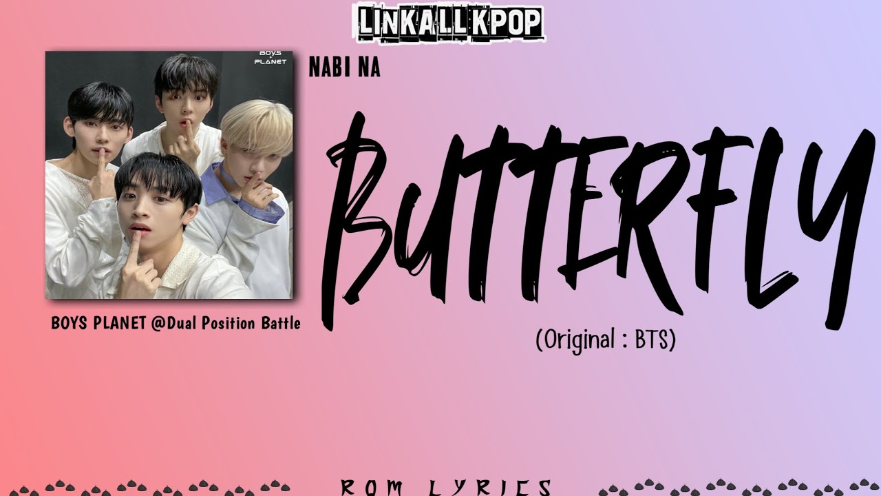 Nabi Na – Butterfly (BOYS PLANET) Rom Lyrics - YouTube