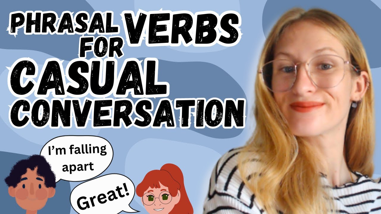15 COMMON Phrasal Verbs For CASUAL Conversation - Improve Your Spoken ...