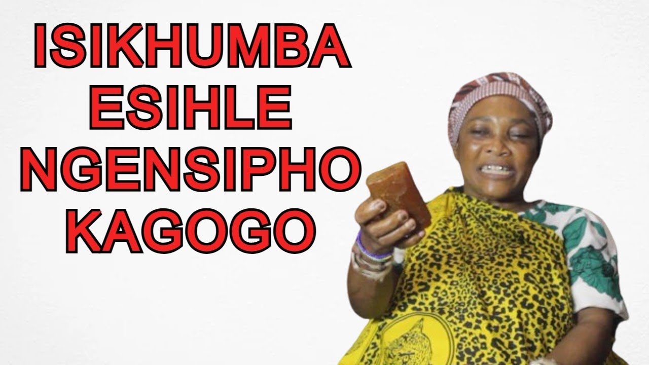 Isikhumba Esihle NgeNsipho KaGogo - YouTube