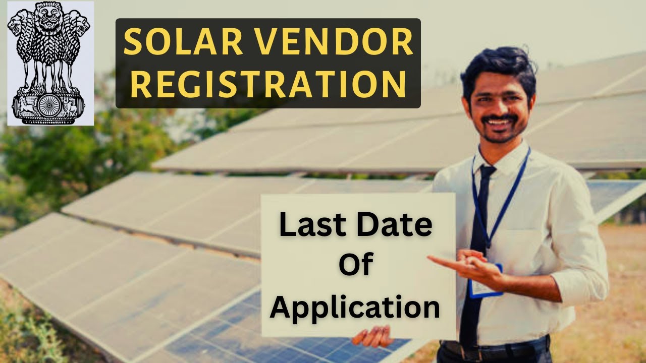 Last Date For Solar Vendor Registration For National Portal | Solar ...