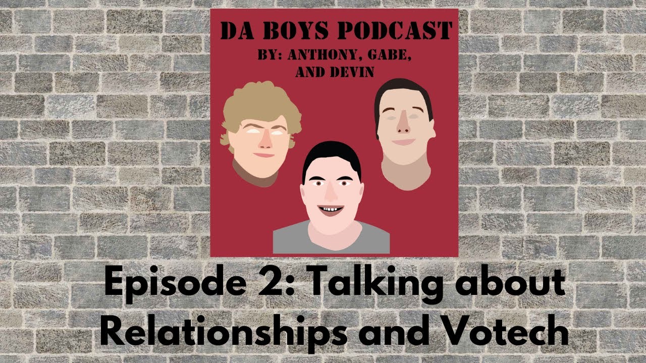 Da Boys Podcast Episode 2: Talking about Relationships and Votech - YouTube