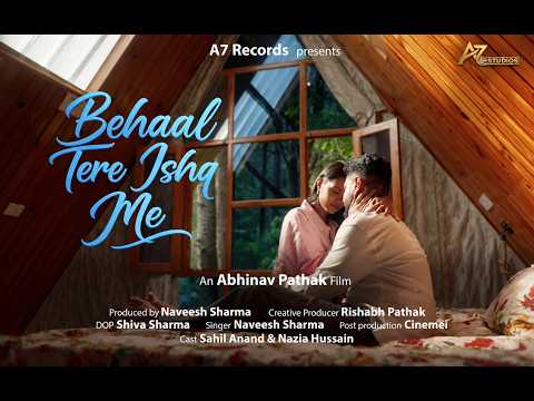 BEHAAL TERE ISHQ ME (Official Video) I Naveesh Sharma I Ft. Sahil Anand & Nazia Hussain