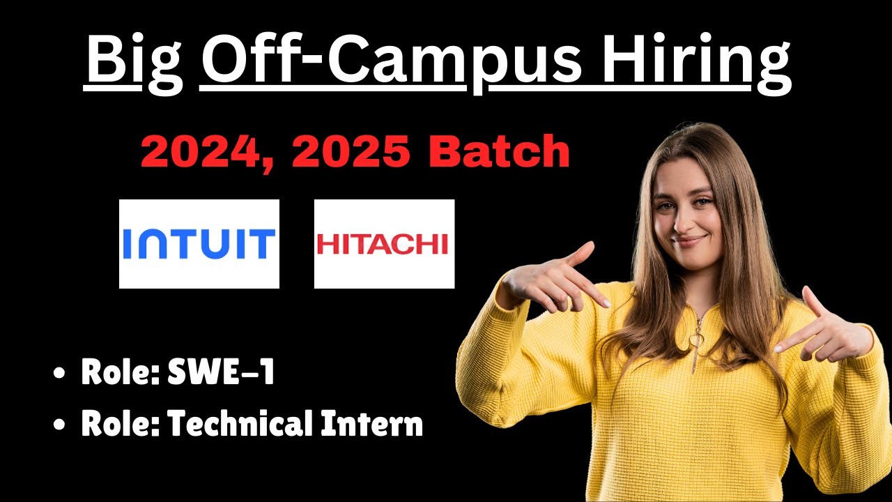🔥Intuit, Hitachi | SWE-1, Technical Intern | Off-Campus 2024-2025 BATCH ...