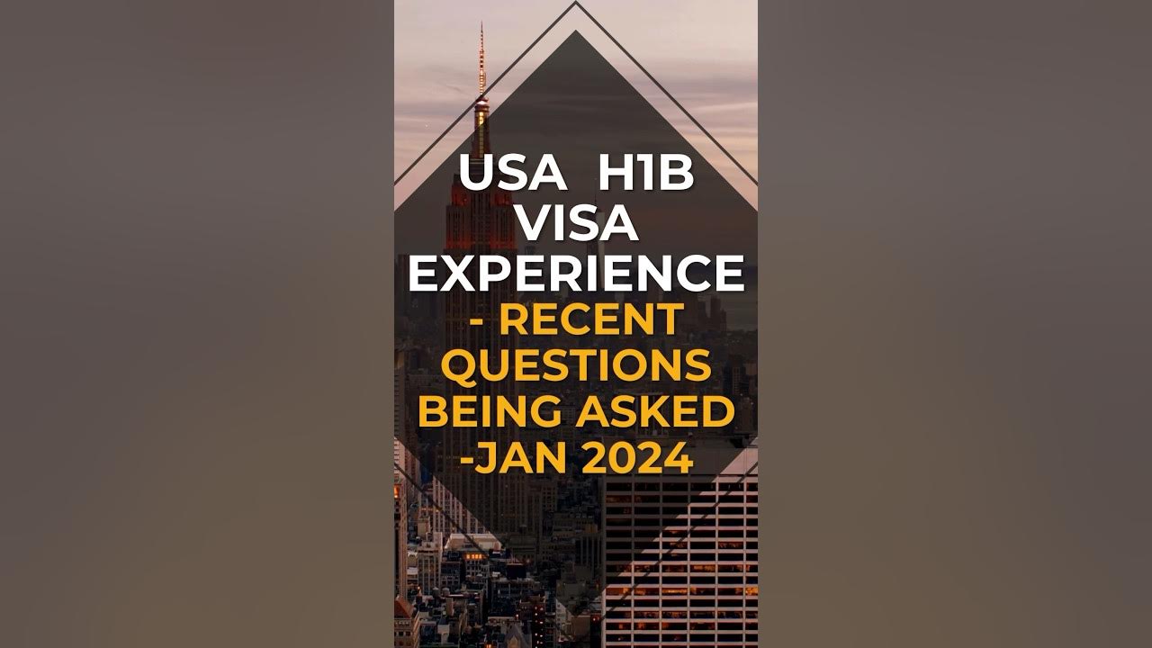 USA H1B Visa Interview Recent Questions Asked January 2024 usavisa usa-h1b-visa-interview-recent-questions-asked-january-2024-usavisa