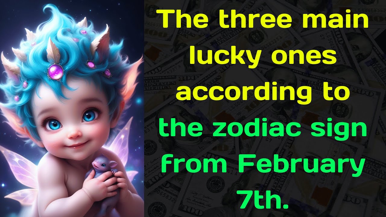 The three main lucky ones according to the zodiac sign from February ...
