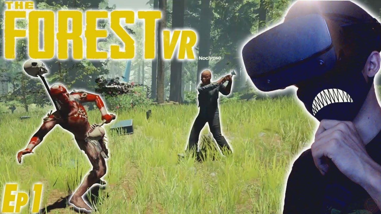 The Forest VR Ep 1 ft.Noclypso[SCARY SURVIVAL GAME] - YouTube