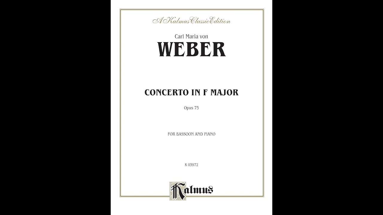 C.M. Weber Bassoon Concerto in F Major, Opus 75, Performed by Joe Hauck ...