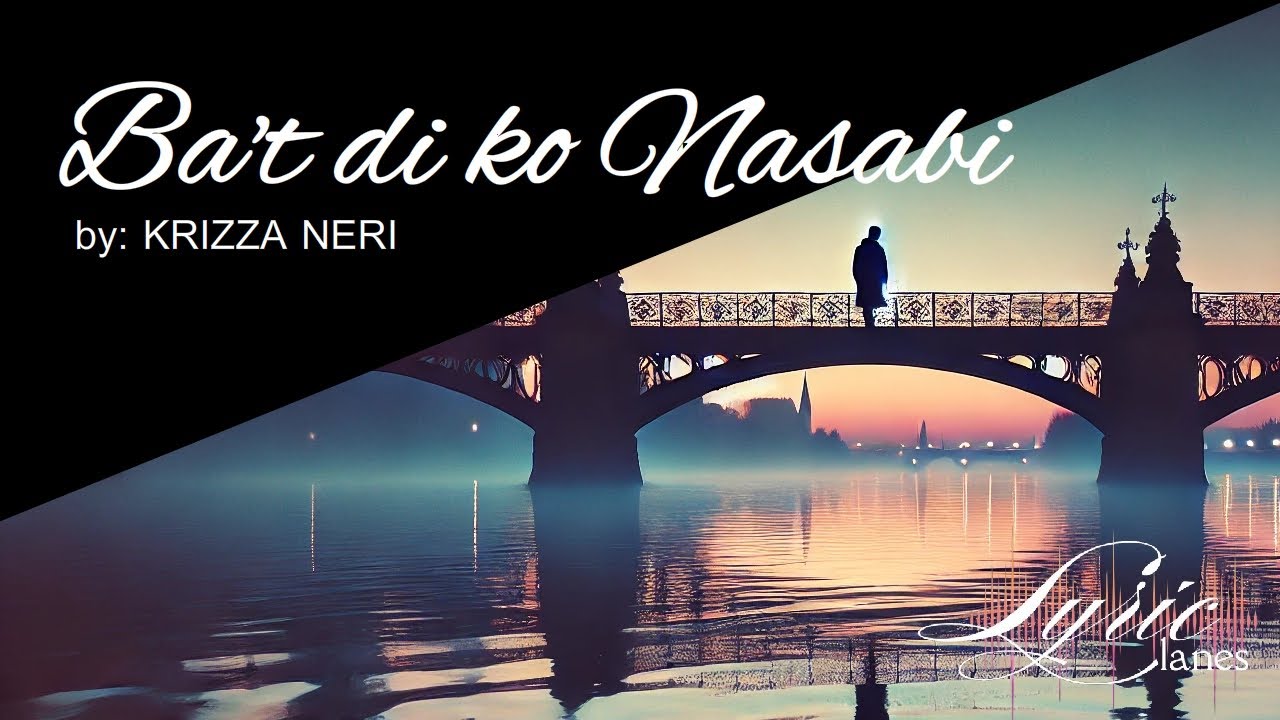Ba't Di Ko Nasabi - Krizza Neri | Lyric Lanes - YouTube