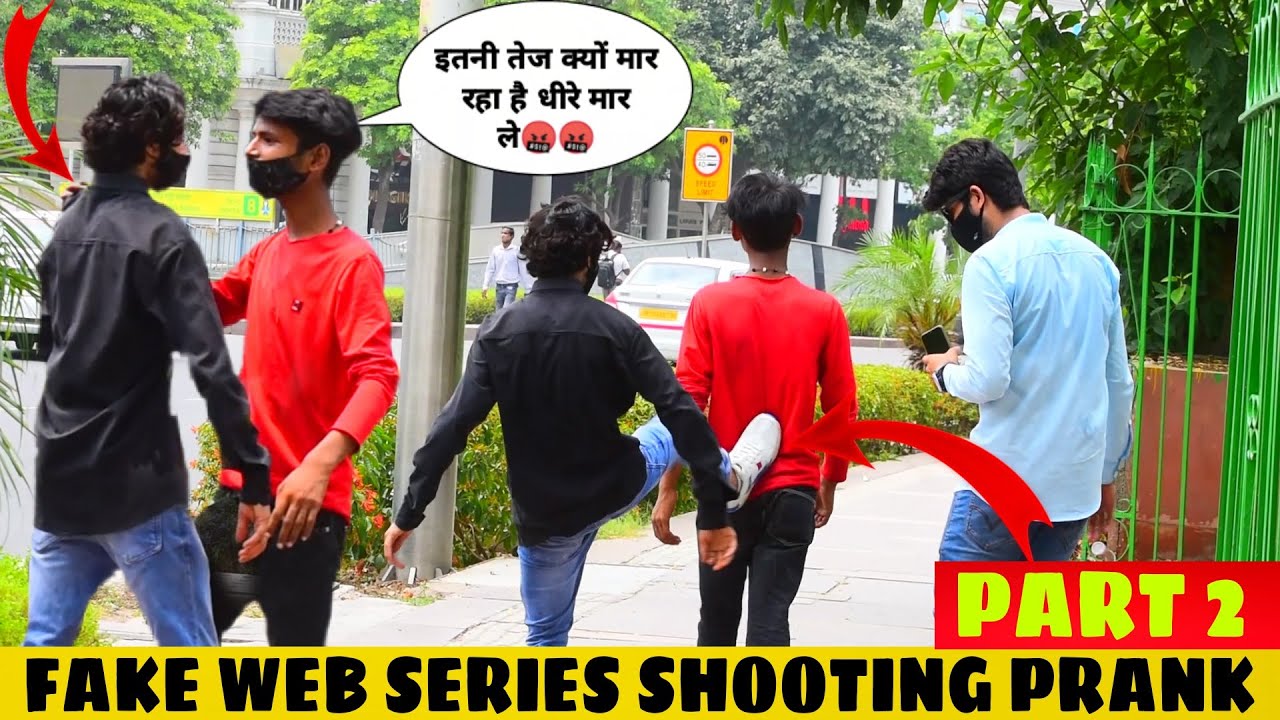 Fake Web Series Shooting Prank Part-2 | Kick Prank | Most Dangerous ...