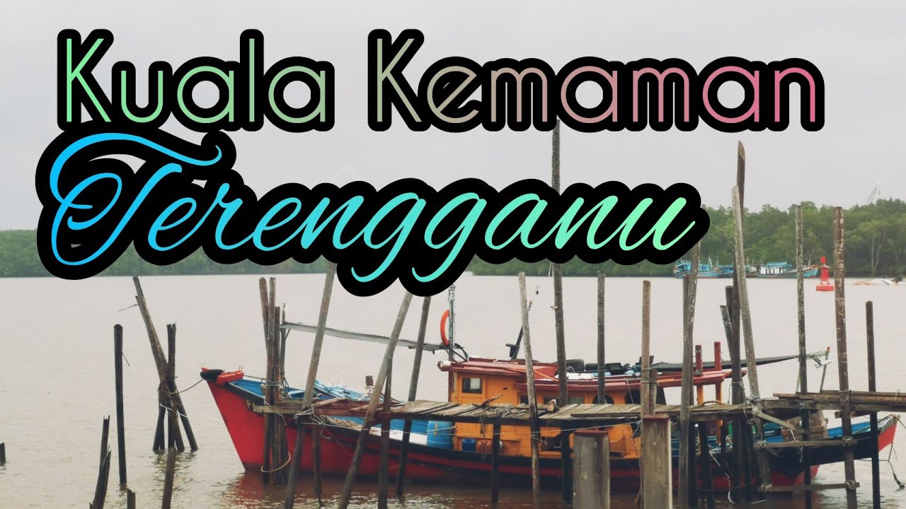 JETI NELAYAN KUALA KEMAMAN TERENGGANU - YouTube