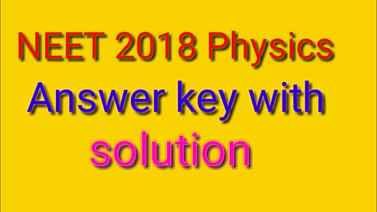 NEET 2018 answer key // Physics Questions solutions - YouTube