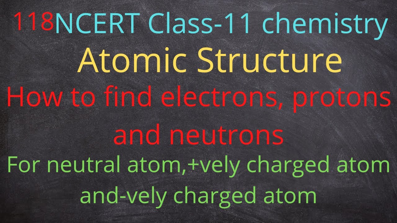 How to find electron, proton and neutron.Atomic structure Class11. # ...