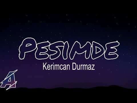 Kerimcan Durmaz - Peşimde Şarkı Sözleri / Lyrics