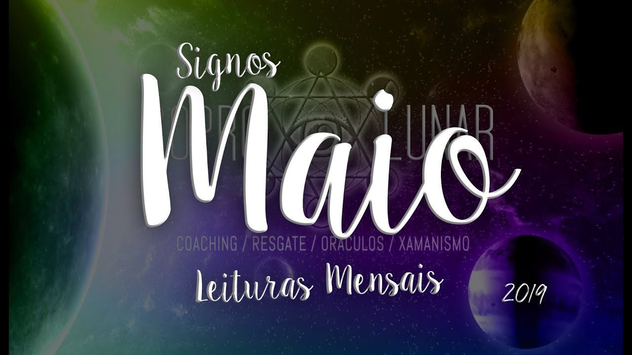 Todos os Signos - Maio 2019 - Energias e Orientação - YouTube
