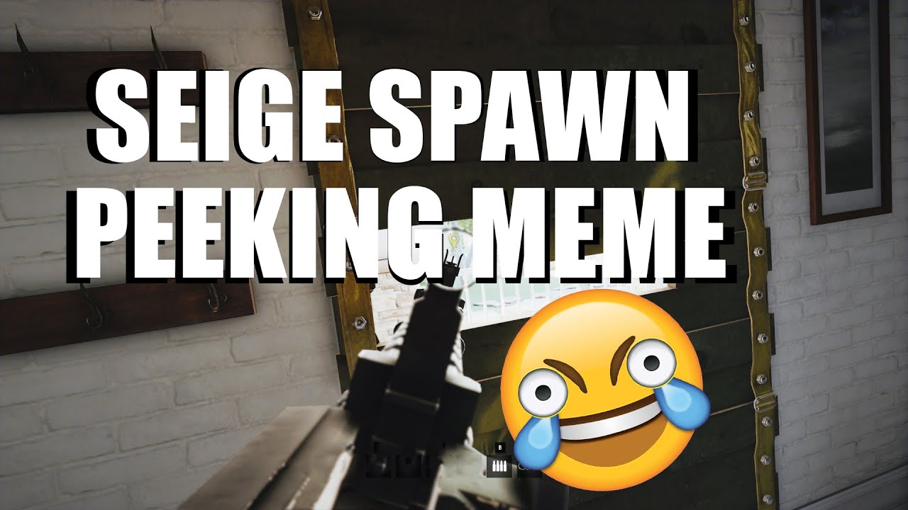 Siege Spawn Peeking Meme 😂 - YouTube