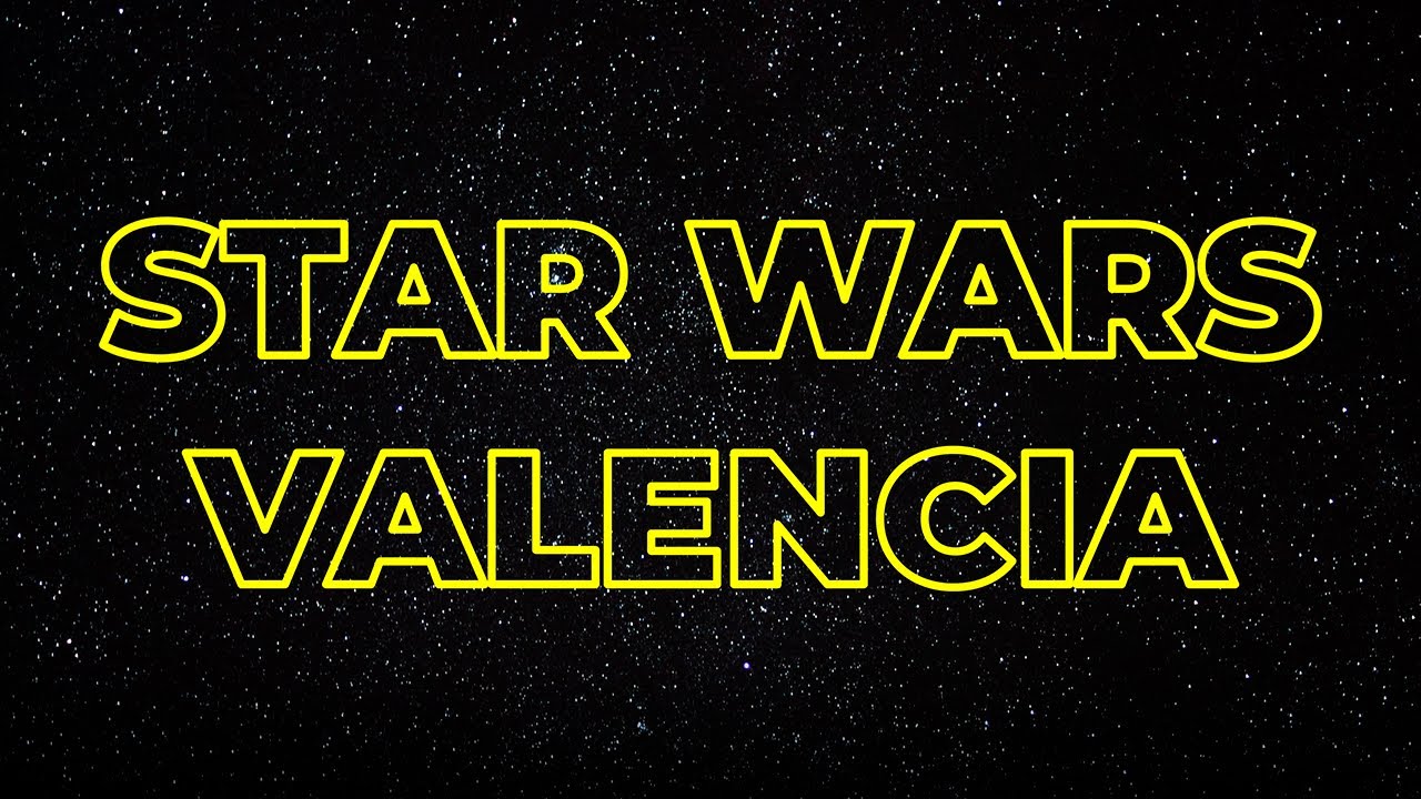 STAR WARS Valencia - YouTube