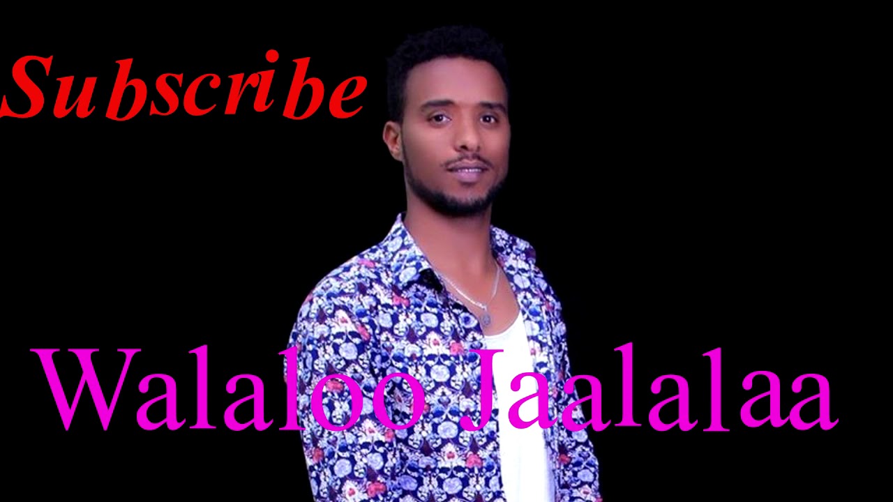Walaloo Jaalalaa; jaalalleekoof! - YouTube
