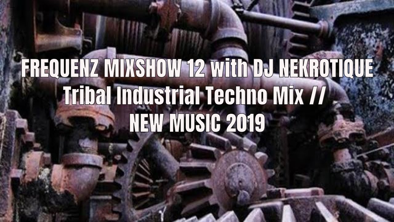 Tribal Industrial Techno Mix // FREQUENZ MIXSHOW // 2019 - YouTube