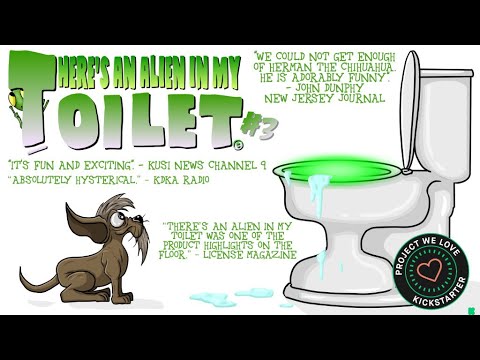 A few reasons to back There's an Alien in my Toilet on Kickstarter ...