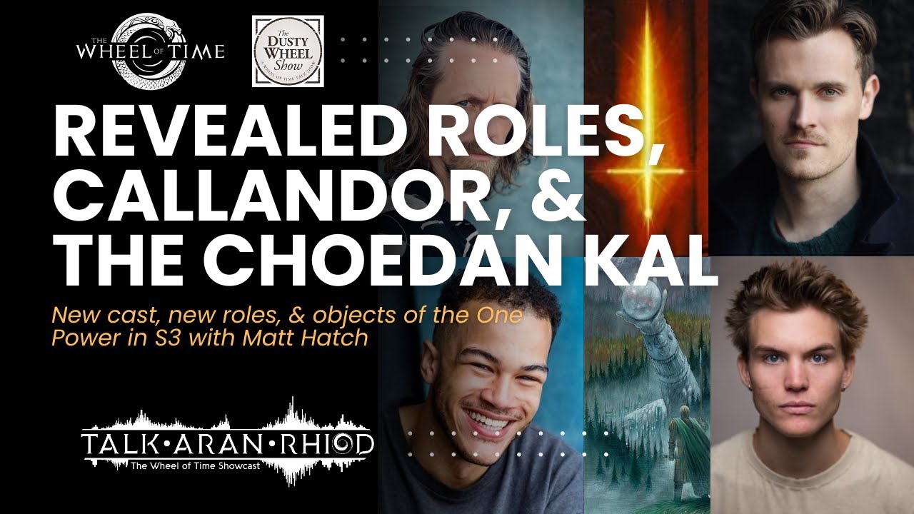 The Wheel of Time S3 Roles Revealed + Discussion on Callandor & the ...