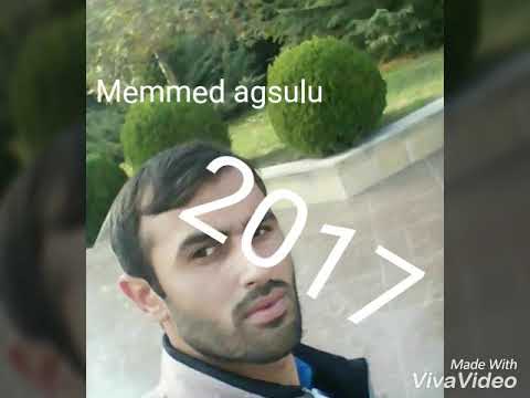 Memmed agsulu gelme menim harayma 2017