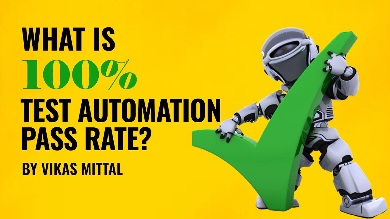 Secret Truth About 100 Testautomation Pass Rate Vikas Mittal