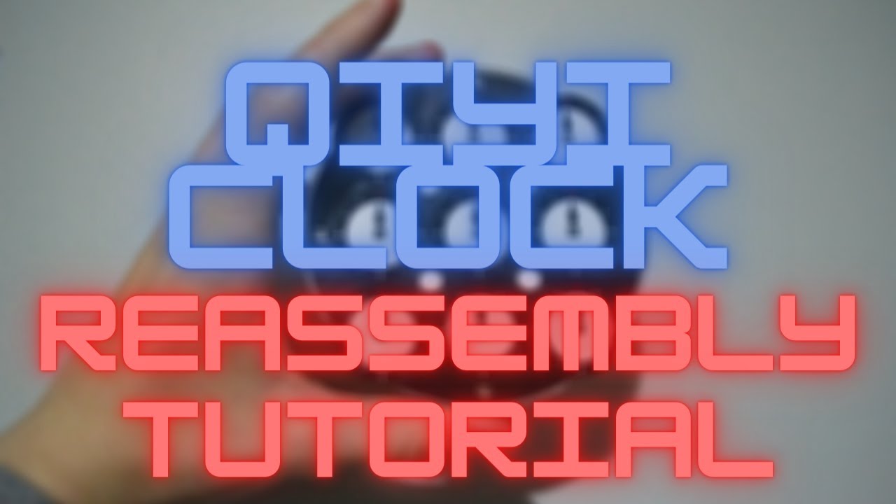 QIYI CLOCK [Reassembly, Cleaning, Lubing, Tensioning] Tutorial - YouTube