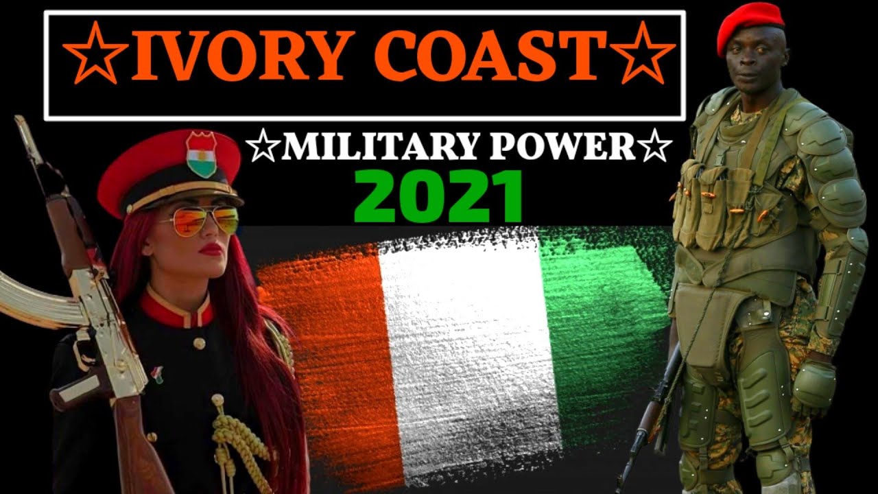 || IVORY COAST MILITARY||Côte d'Ivoire Military Power 2021||Ivory coast ...
