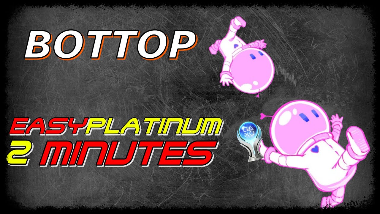 EASY 0,99€ Platinum in 2 Minutes - BOTTOP Trophy Guide - YouTube