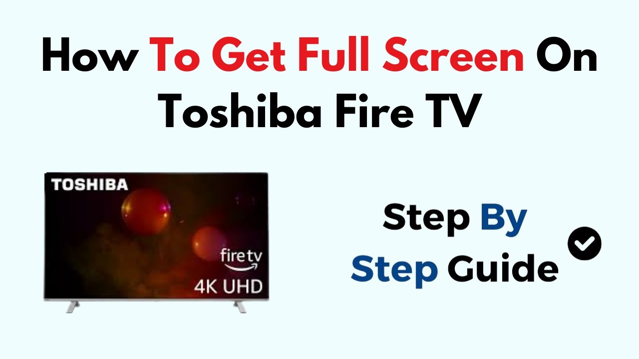 How To Get Full Screen On Toshiba Fire TV - YouTube