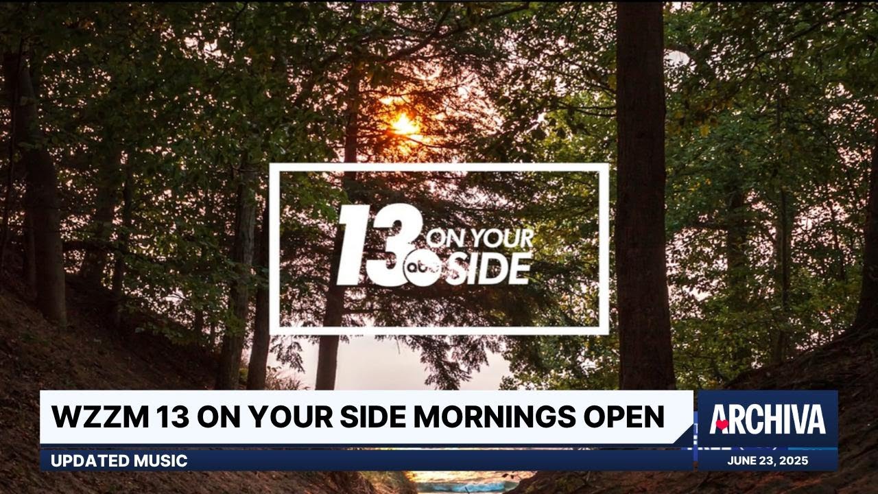 WZZM 13 On Your Side Mornings Open - Updated Music | June 23, 2025 ...